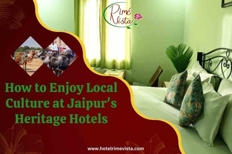 How to Enjoy Local Culture at Jaipur's Heritage Hotels